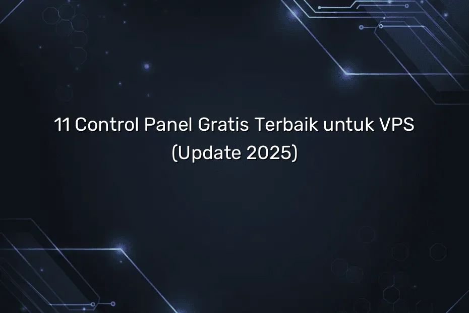 11 Control Panel Gratis Terbaik untuk VPS (Update 2025) - Tailgo web tools